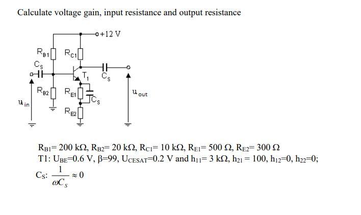 Solved Calculate voltage gain, input resistance and output | Chegg.com