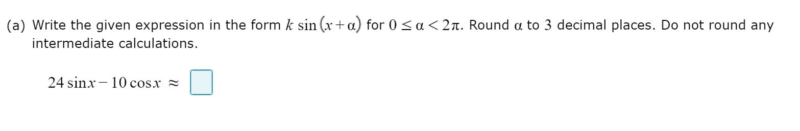 Solved (a) Write the given expression in the form k sin(x + | Chegg.com
