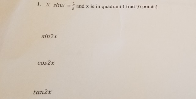 Solved if Sinx= 1/8 and x is in quadrant 1 find the | Chegg.com