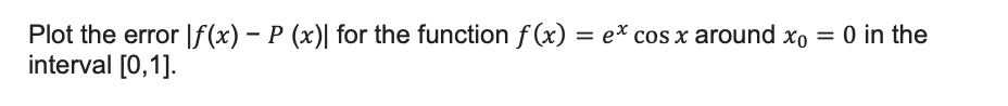 Solved Plot the error ∣f(x)−P(x)∣ for the function | Chegg.com