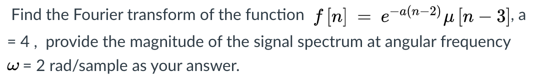 Solved Find the Fourier transform of the function f [n] = | Chegg.com