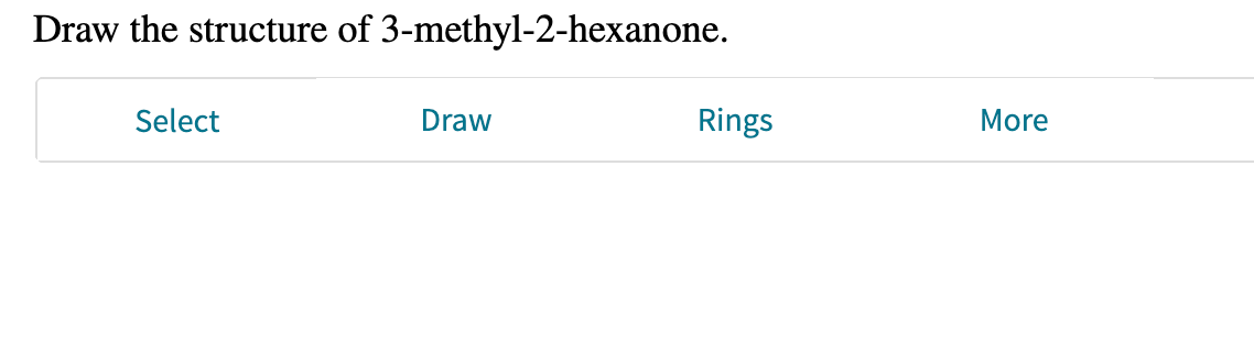 Solved Draw the structure of 3-methyl-2-hexanone. | Chegg.com