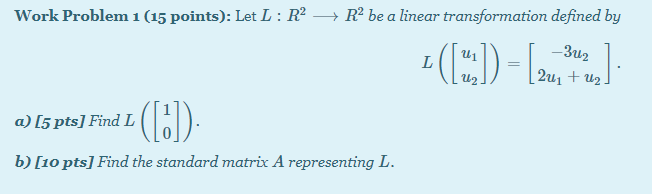 Solved Work Problem 1 (15 points): Let L:R2 + R2 be a linear | Chegg.com