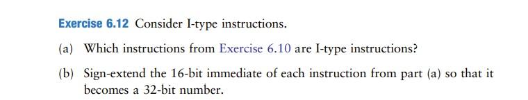 Solved Exercise 6.12 Consider I-type instructions. (a) Which | Chegg.com