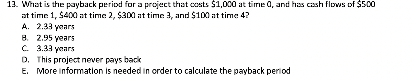 Solved 13. What is the payback period for a project that | Chegg.com