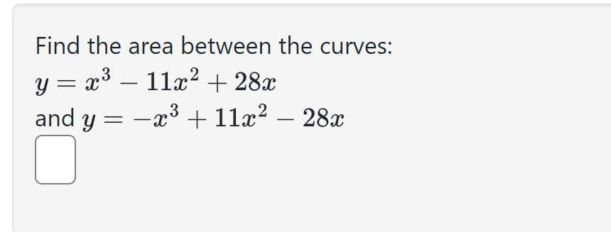 Solved Find the area between the curves: y=x3−11x2+28x and | Chegg.com