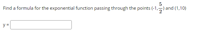 Solved 5 Find a formula for the exponential function passing | Chegg.com