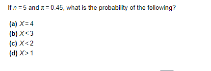 Solved If n=5 and π=0.45, what is the probability of the | Chegg.com