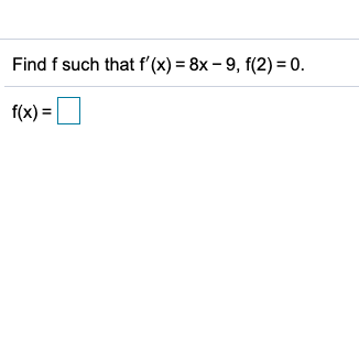 Solved Find f such that f'(x) = 8x2 + 9x - 6 and f(0) = 7. | Chegg.com