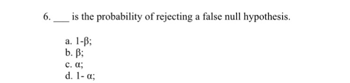 Solved ______ is the probability of rejecting a false null | Chegg.com