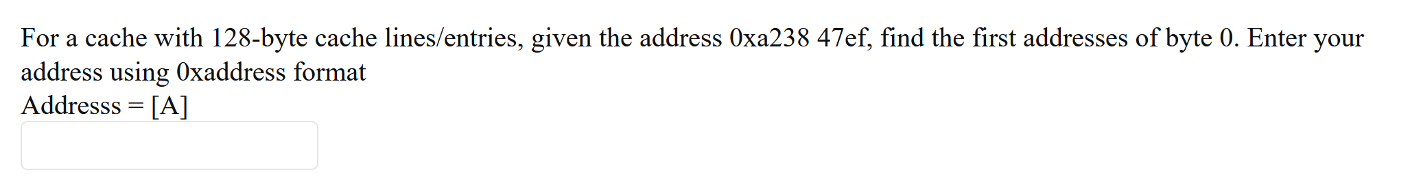 Solved For a cache with 128-byte cache lines/entries, given | Chegg.com