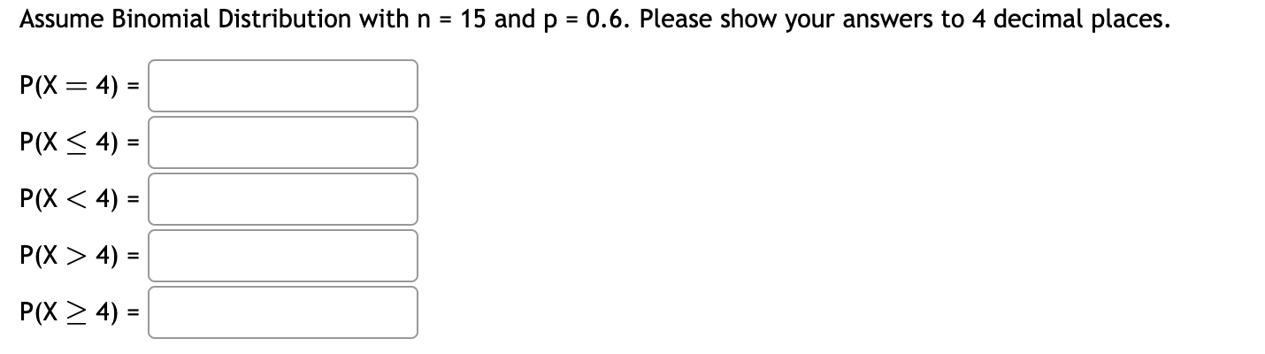 Solved Assume Binomial Distribution with n=15 and p=0.6. | Chegg.com