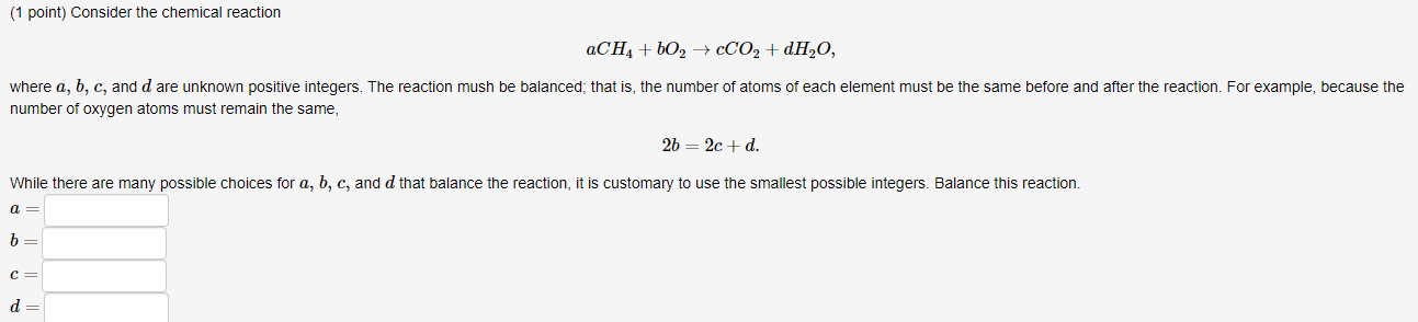 Solved (1 point) Consider the chemical reaction aCH4 + bO₂ → | Chegg.com