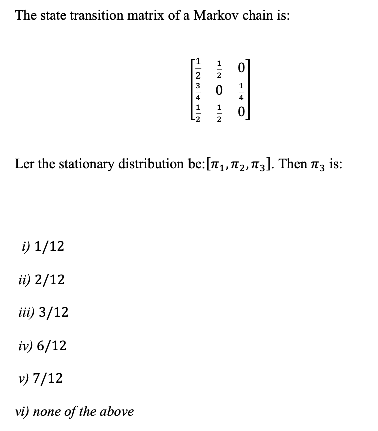 Solved The state transition matrix of a Markov chain is: | Chegg.com