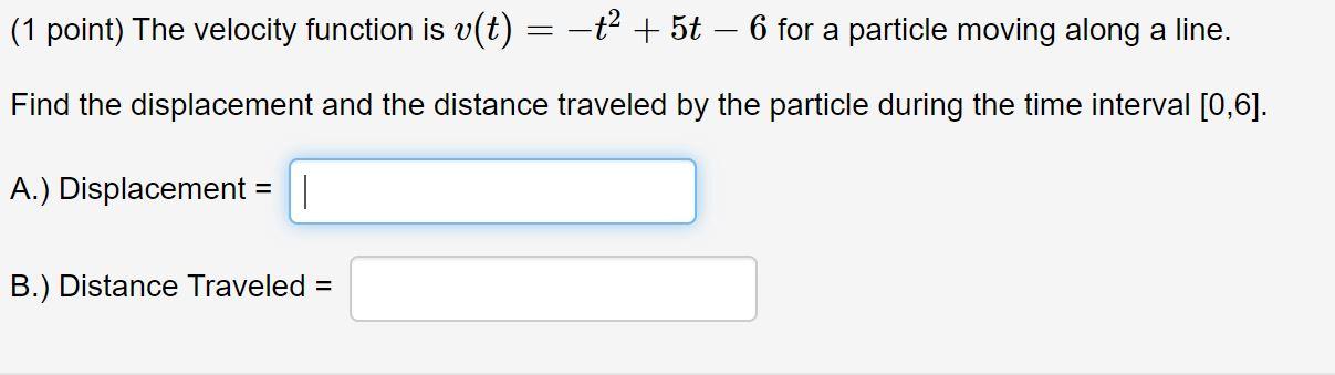 Solved (1 point) The velocity function is v(t) = ——2 + 5t – | Chegg.com