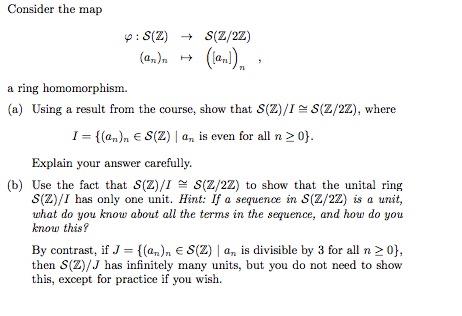 Solved Consider the map φ:S(Z) an)n→S(Z/2Z)↦([an])n a ring | Chegg.com