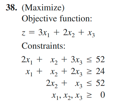 Solved 38. (Maximize) Objective function: z=3x1+2x2+x3 | Chegg.com