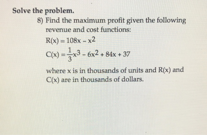 Solved Solve the problem. 8) Find the maximum profit given | Chegg.com