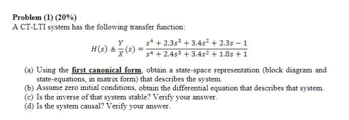 Solved Problem (1) (20%) A CT-LTI system has the following | Chegg.com