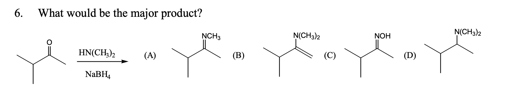 Solved 6. What would be the major product? NCH3 N(CH3)2 | Chegg.com