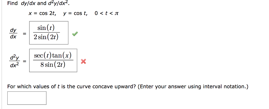 Solved Find dy/dx and d-y/dx2 x=cos 2t, y=cos t, 0 | Chegg.com