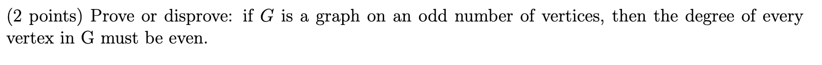 Solved (2 points) Prove or disprove: if G is a graph on an | Chegg.com Solved (2 points) Prove or disprove: if G is a graph on an | Chegg.com