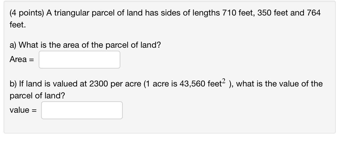 Solved (4 points) A triangular parcel of land has sides of | Chegg.com
