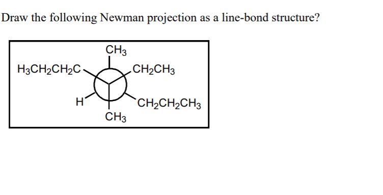 Solved Draw the following Newman projection as a line-bond | Chegg.com