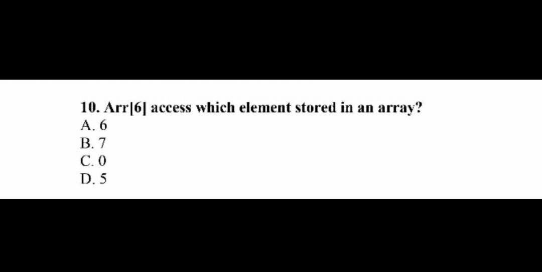 Solved 10. Arr|6| access which element stored in an array? | Chegg.com