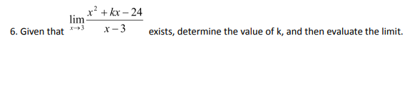 Solved 6. Given that limx→3x−3x2+kx−24 exists, determine the | Chegg.com
