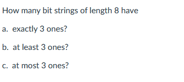 Solved How many bit strings of length 8 have a. exactly 3 | Chegg.com