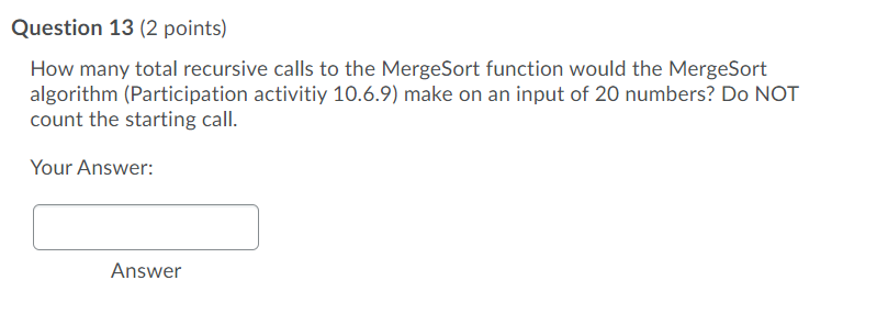Solved Question 13 (2 points) How many total recursive calls | Chegg.com