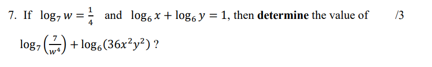 Solved 7. If log7w=41 and log6x+log6y=1, then determine the | Chegg.com