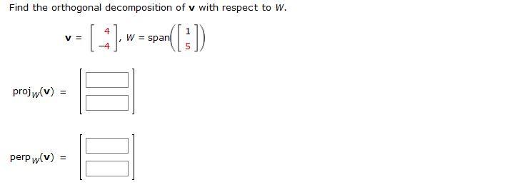 Solved Find the orthogonal decomposition of v with respect | Chegg.com