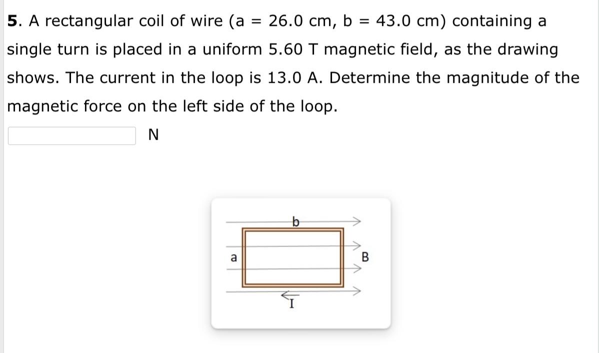 Solved 5. A rectangular coil of wire (a=26.0 cm, b=43.0 cm) | Chegg.com