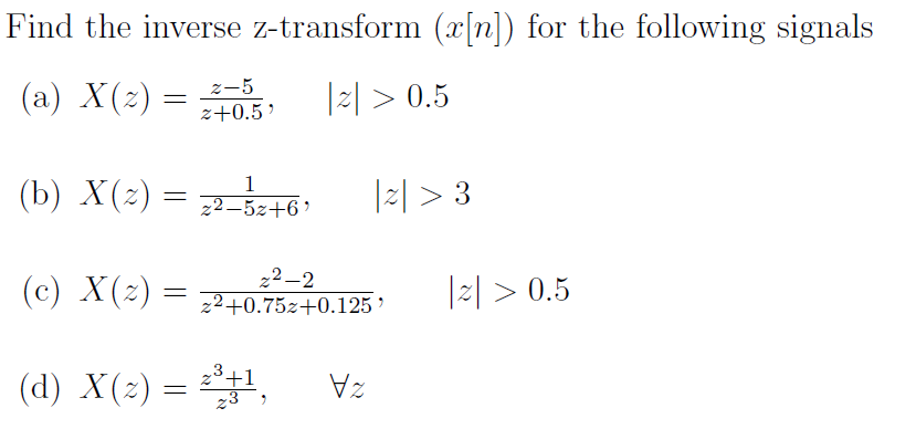 Solved Find the inverse z-transform (x[n]) for the following | Chegg.com