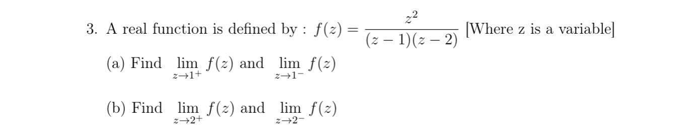 Solved 3. A real function is defined by : f(z)=(z−1)(z−2)z2 | Chegg.com