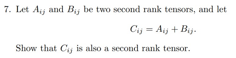 Solved 7. Let Aij and Bij be two second rank tensors, and | Chegg.com