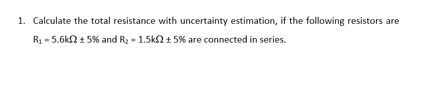 Solved 1. Calculate the total resistance with uncertainty | Chegg.com