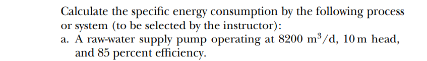 Solved Calculate the specific energy consumption by the | Chegg.com