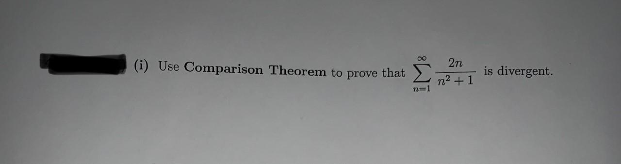 Solved 2n (i) Use Comparison Theorem to prove that Σ n²+1 | Chegg.com
