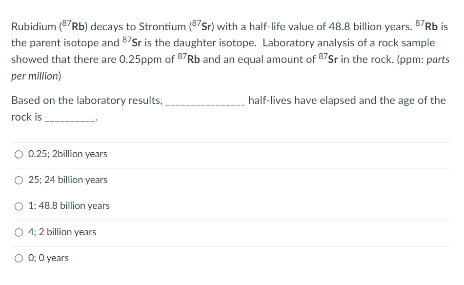 Solved Rubidium (87Rb) decays to Strontium (87Sr) with a | Chegg.com