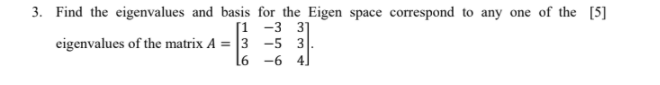 Solved 3. Find the eigenvalues and basis for the Eigen space | Chegg.com