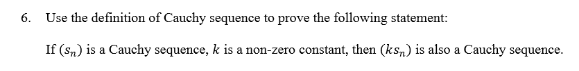 Solved 6. Use the definition of Cauchy sequence to prove the | Chegg.com