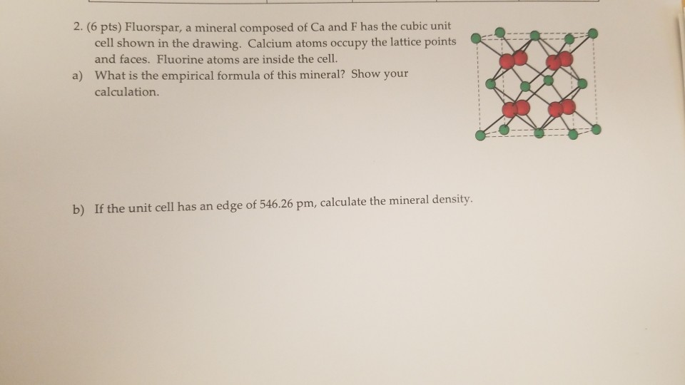 Solved 2. (6 pts) Fluorspar, a mineral composed of Ca and F | Chegg.com
