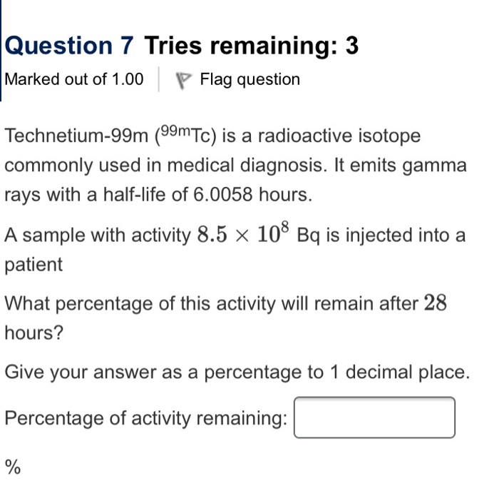 Solved Question 7 Tries remaining: 3 Marked out of 1.00 Flag | Chegg.com Solved Question 7 Tries remaining: 3 Marked out of 1.00 Flag | Chegg.com