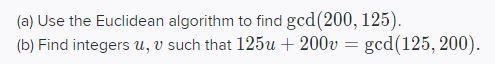 Solved (a) Use the Euclidean algorithm to find ged(200, | Chegg.com