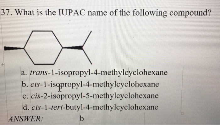 Solved 37. What is the IUPAC name of the following compound? | Chegg.com