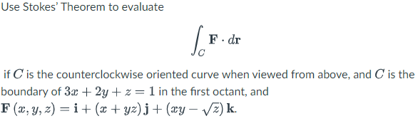 Solved Use Stokes' Theorem to evaluate ∫CF⋅dr if C is the | Chegg.com