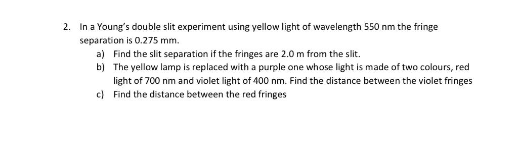 Solved 2. In a Young's double slit experiment using yellow | Chegg.com